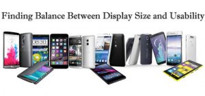 Finding Balance Between Display Size and Usability | New Gadgets and Phones